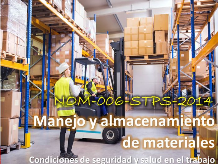 NOM-006-STPS-2014, Manejo y almacenamiento de materiales-Condiciones de seguridad y salud en el ...